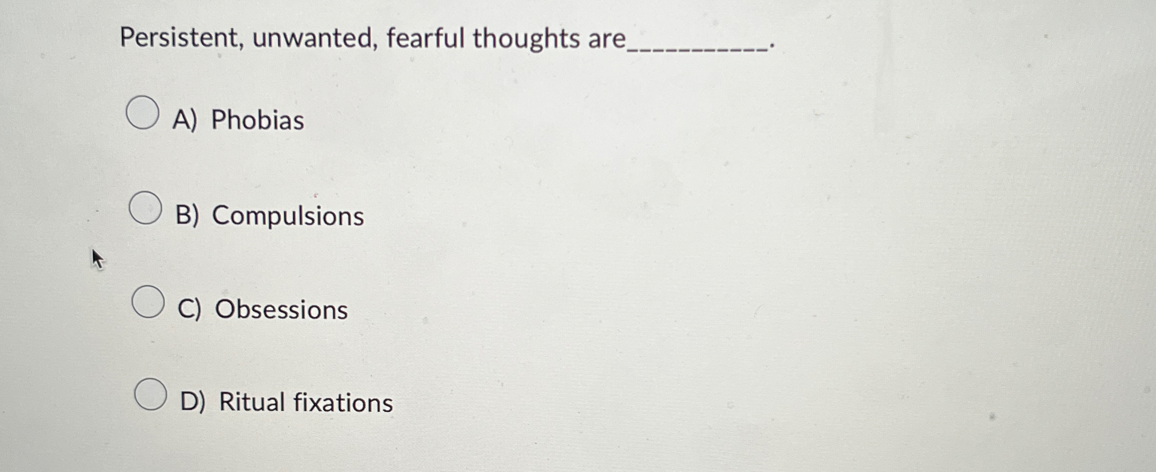 Solved Persistent, unwanted, fearful thoughts are.A) | Chegg.com