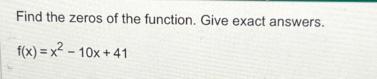 Solved Find the zeros of the function. Give exact | Chegg.com