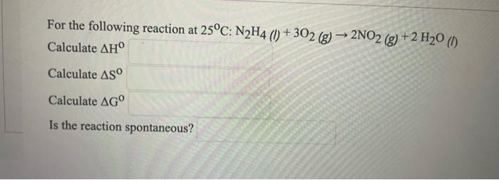 Solved For the following reaction at 25°C: N2H4 (1) + 302 | Chegg.com