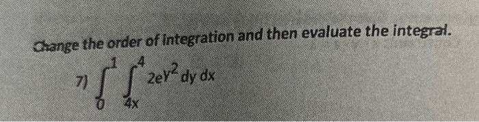 Solved Change the order of integration and then evaluate the | Chegg.com