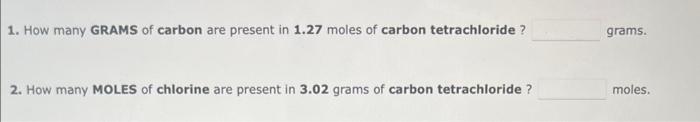 Solved 1. How many GRAMS of carbon are present in 1.27 moles | Chegg.com