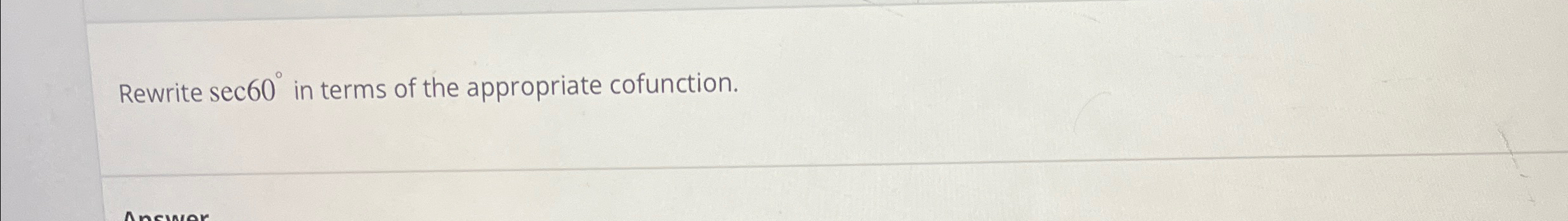 Solved Rewrite sec60° ﻿in terms of the appropriate | Chegg.com