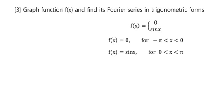 Solved [3] Graph function f(x) and find its Fourier series | Chegg.com