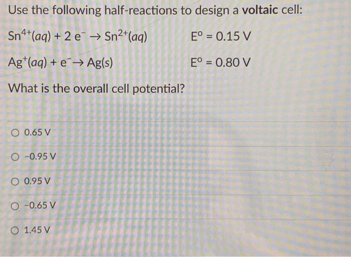 Solved Use the following half-reactions to design a voltaic | Chegg.com