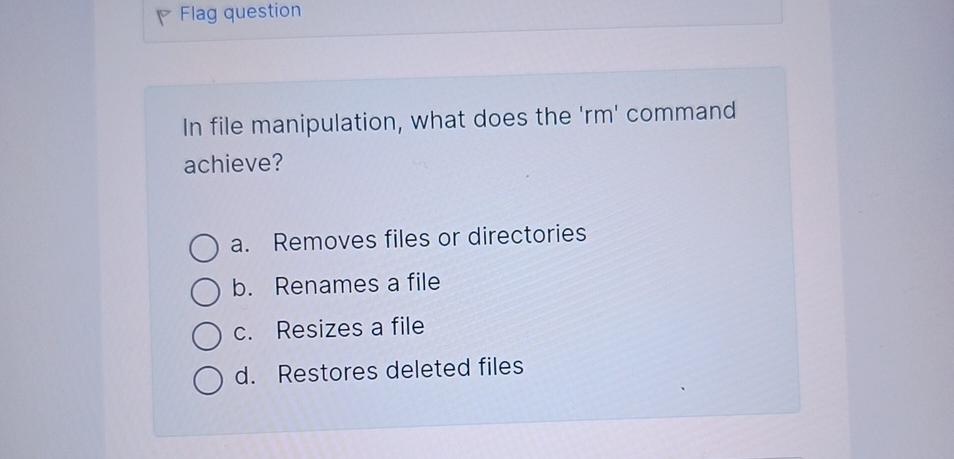Solved Flag questionIn file manipulation, what does the 'rm' | Chegg.com