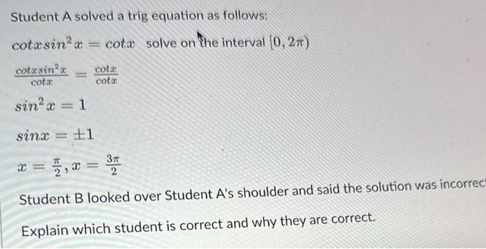Solved Student A solved a trig equation as follows: cotxsin² | Chegg.com