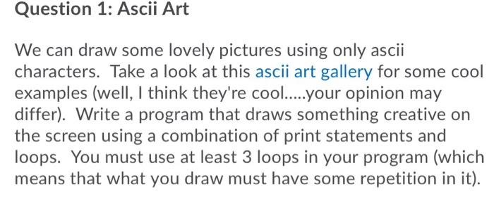Solved Question 1: Ascii Art We can draw some lovely | Chegg.com
