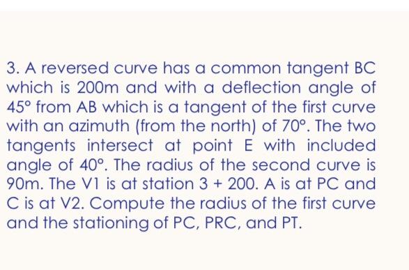 Solved 3. A reversed curve has a common tangent BC which is | Chegg.com