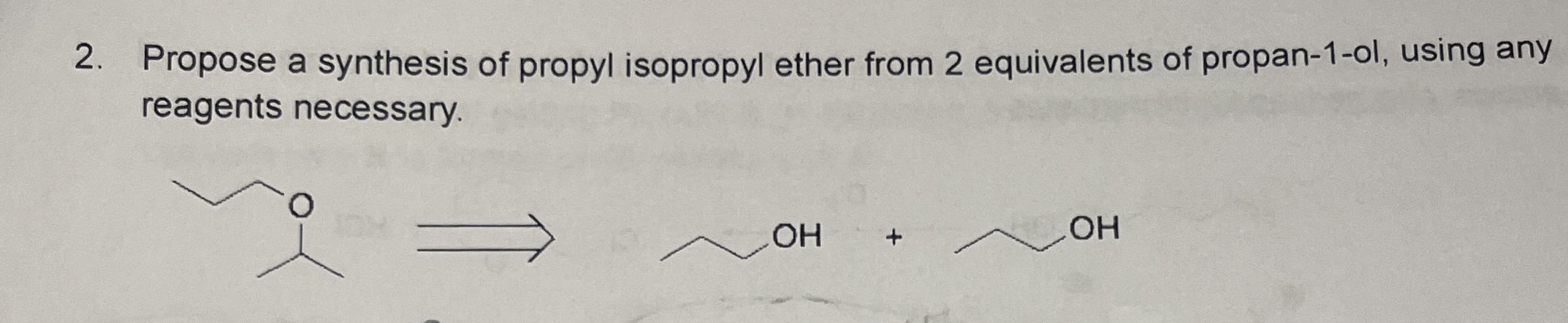 Solved Propose a synthesis of propyl isopropyl ether from 2 | Chegg.com