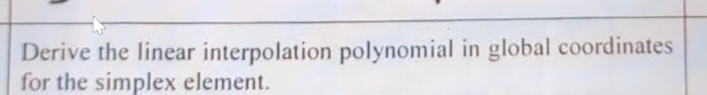 Solved Derive the linear interpolation polynomial in global | Chegg.com
