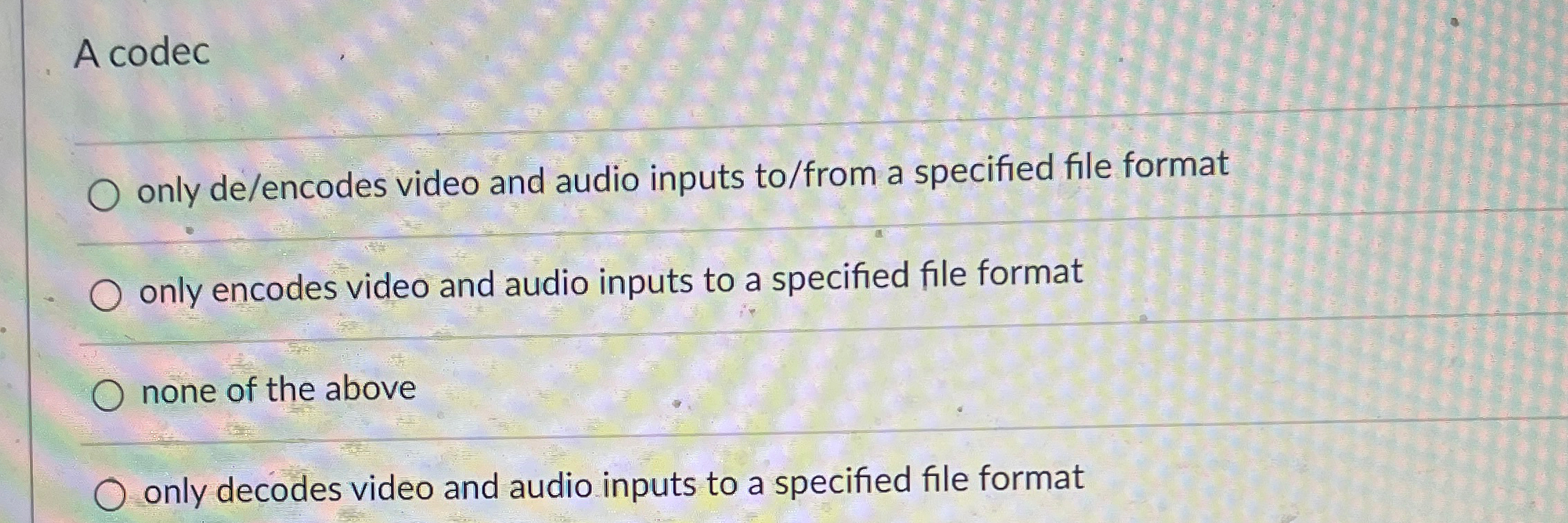 Solved A codecq, ﻿only de/encodes video and audio inputs | Chegg.com