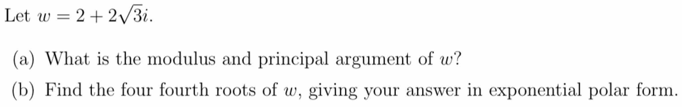 Solved Let w=2+232i.(a) ﻿What is the modulus and principal | Chegg.com