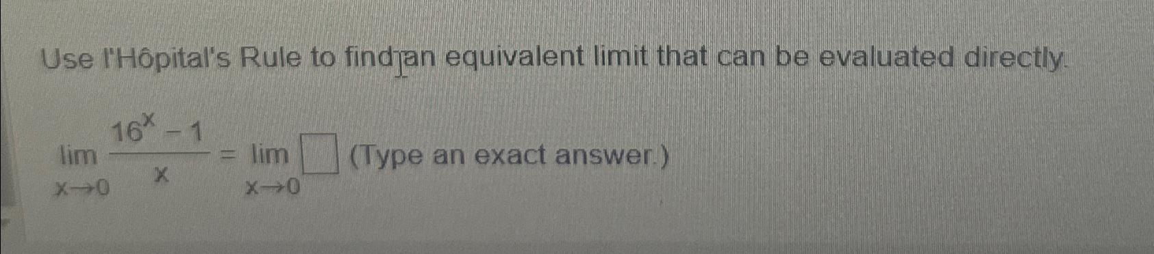 Solved Use I'Hôpital's Rule to findjan equivalent limit that | Chegg.com