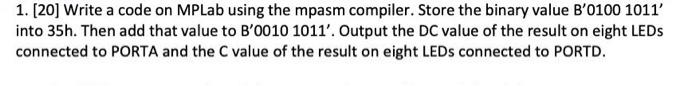 1. [20] Write a code on MPLab using the mpasm | Chegg.com