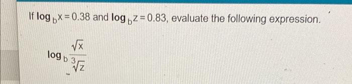 Solved If logX = 0.38 and log , Z =0.83, evaluate the | Chegg.com