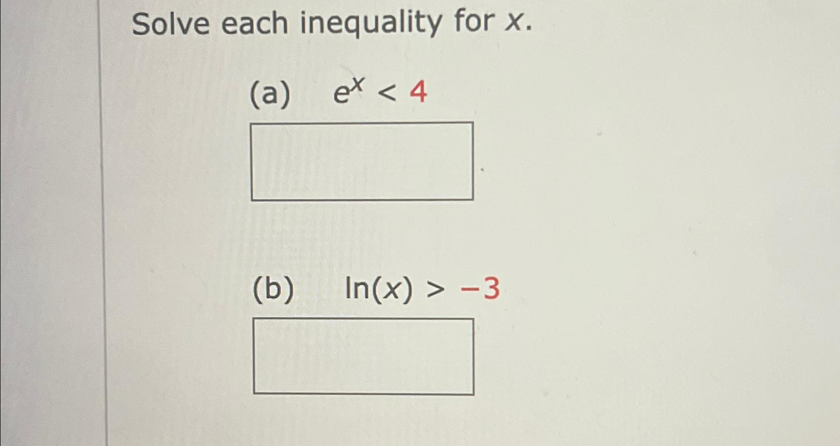 Solved Solve each inequality for x(a) ex -3 | Chegg.com