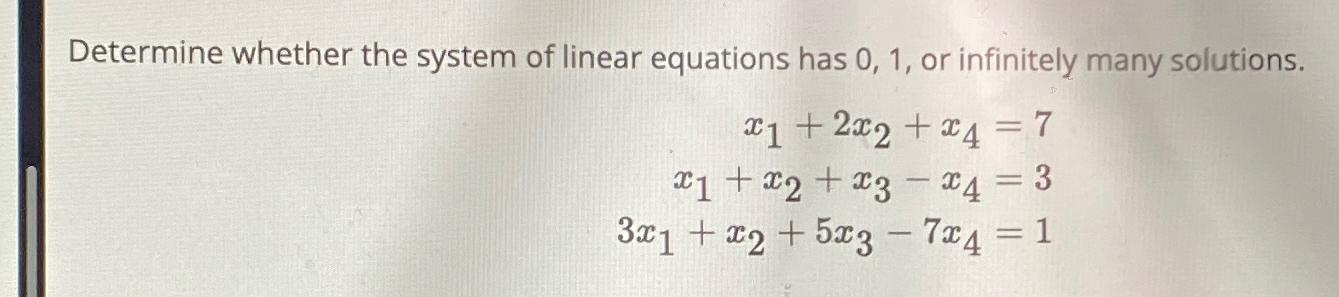 Solved Determine whether the system of linear equations has | Chegg.com