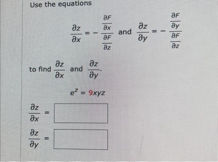 Solved Use the equations ∂x∂z=−∂z∂F∂x∂F and ∂y∂z=−∂z∂F∂y∂F | Chegg.com