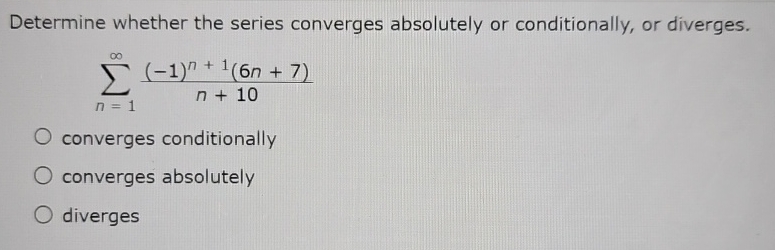 Solved Determine whether the series converges absolutely or | Chegg.com