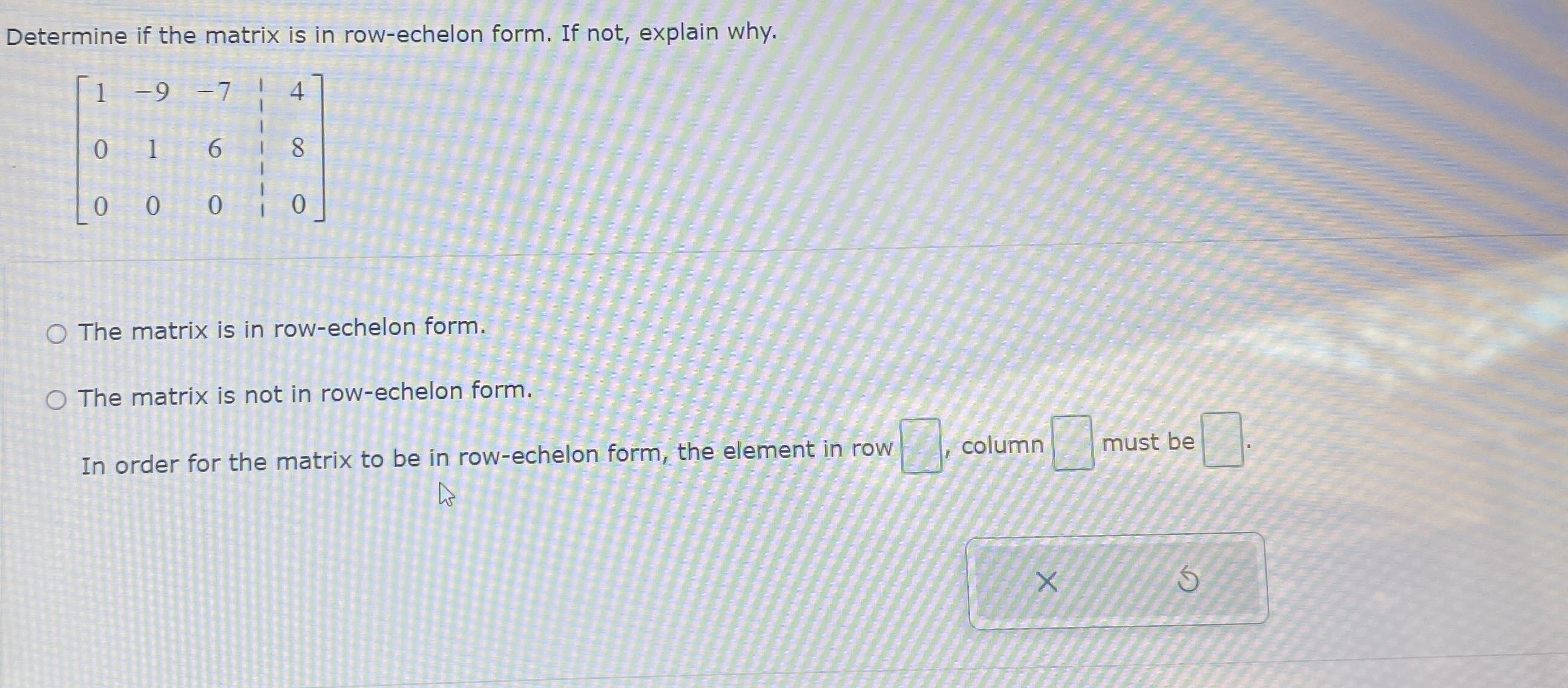 Solved Determine if the matrix is in row-echelon form. If | Chegg.com