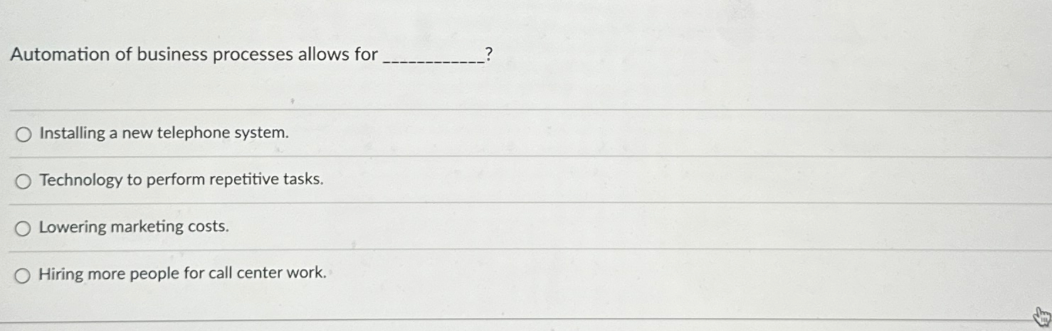 Solved Automation of business processes allows for | Chegg.com