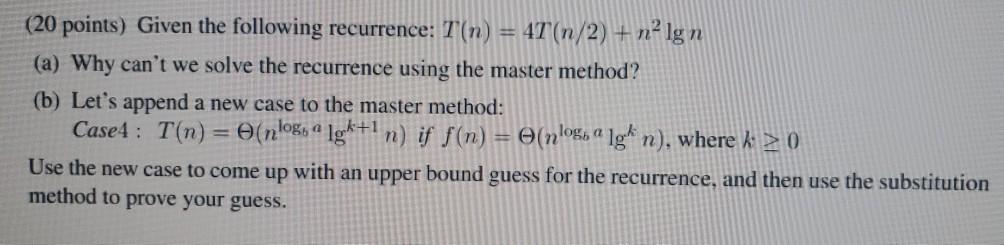 Solved (20 points) Given the following recurrence: T(n) = 4T | Chegg.com