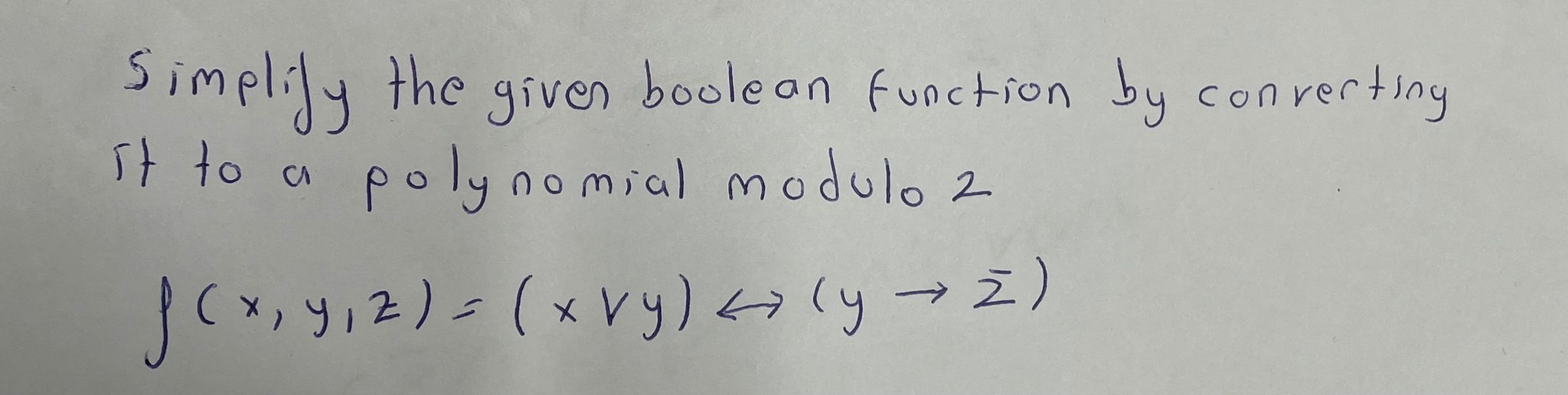 Solved Simplify the giver boolean function by convertingit | Chegg.com