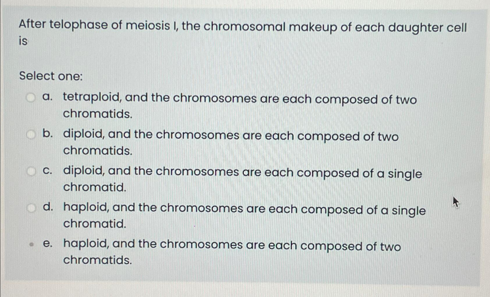 Solved After telophase of meiosis I, the chromosomal makeup | Chegg.com