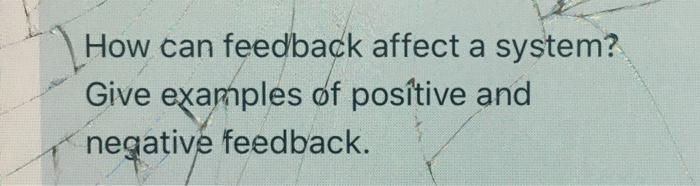 Solved How can feedback affect a system? Give examples of | Chegg.com