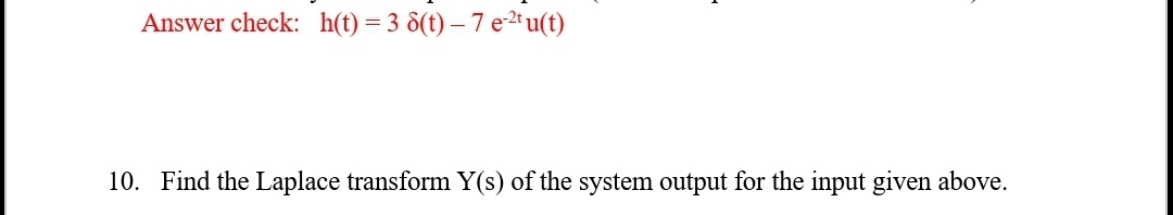 Solved Given h(t)=3δ(t)-7e-2tu(t)10. ﻿Find the Laplace | Chegg.com