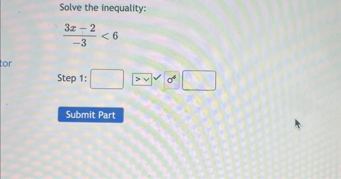 Solved tor Solve the inequality: 3x - 2 -3 Step 1: