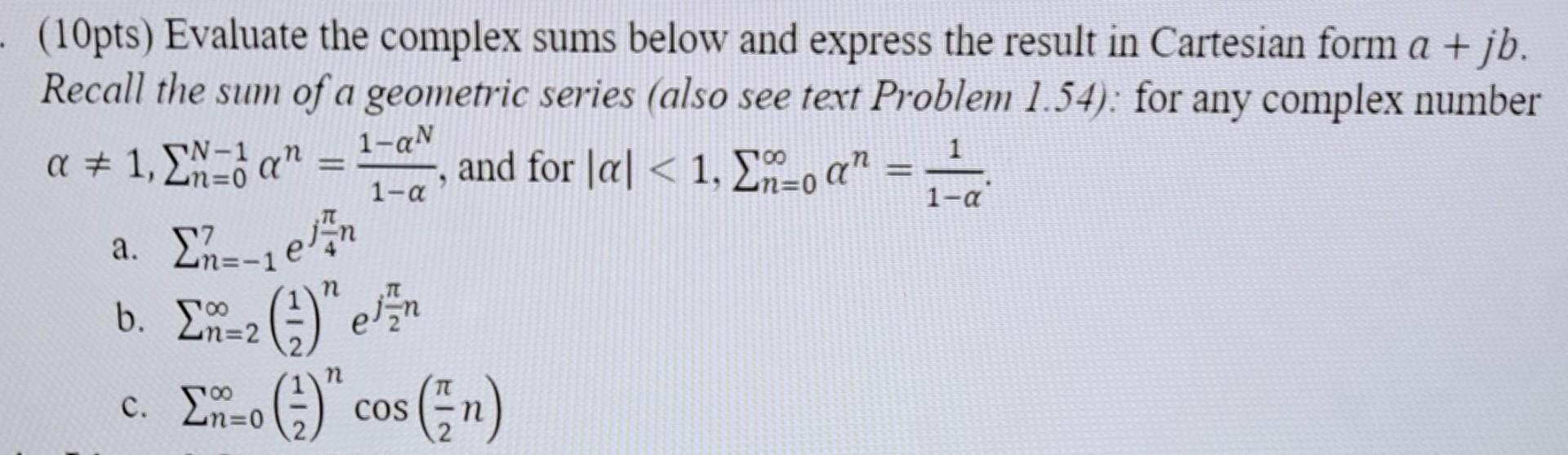 Solved (10pts) Evaluate the complex sums below and express | Chegg.com