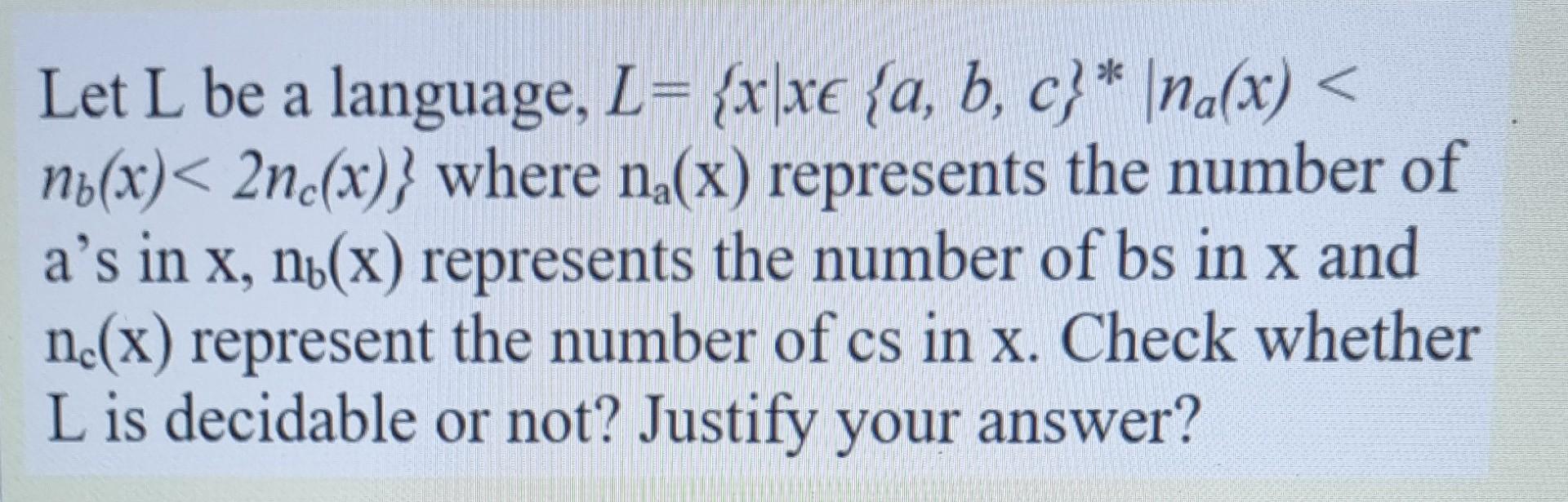 Solved Let L be a language, L= {x|x€ {a, b, c}* \n(x)