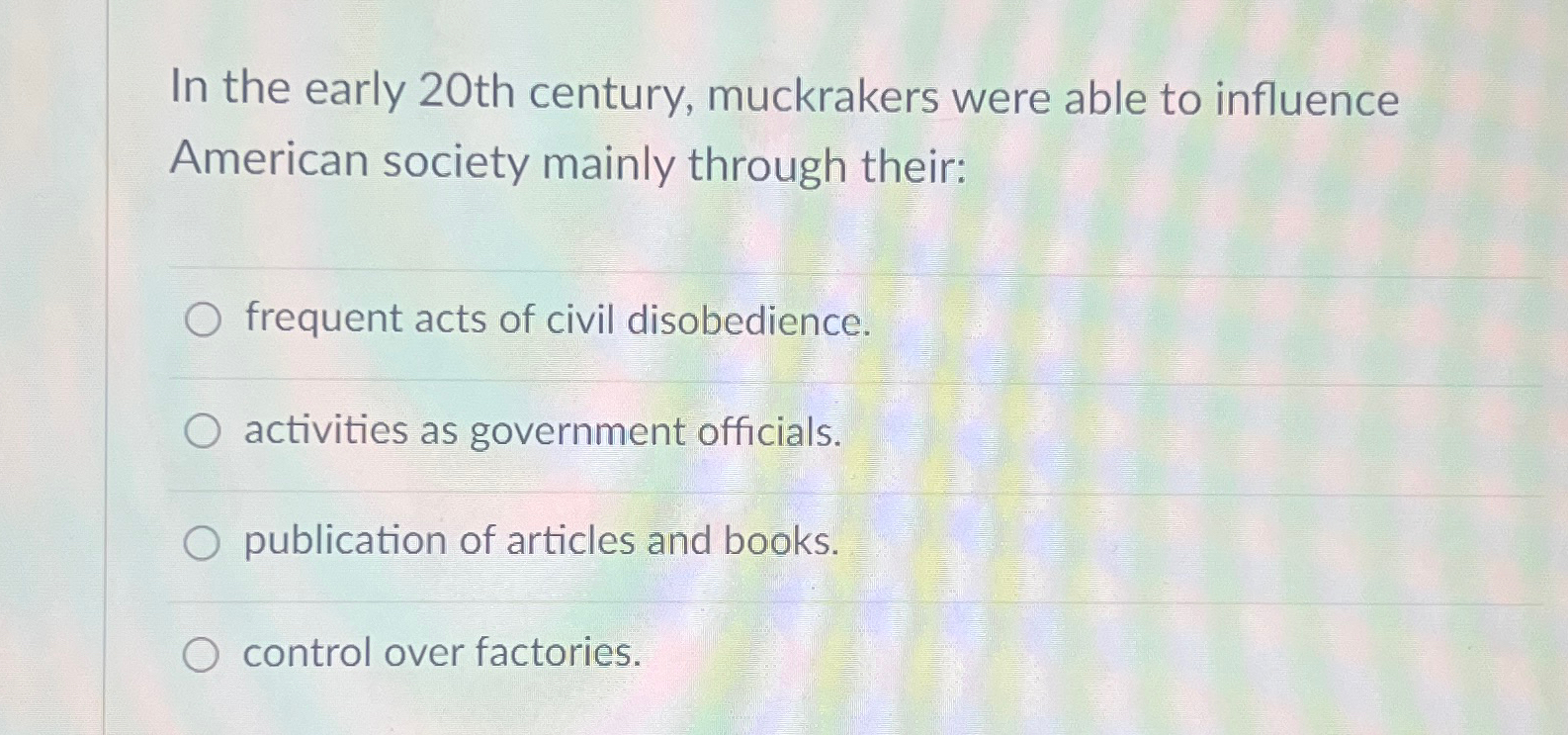 Solved In the early 20th century, muckrakers were able to | Chegg.com