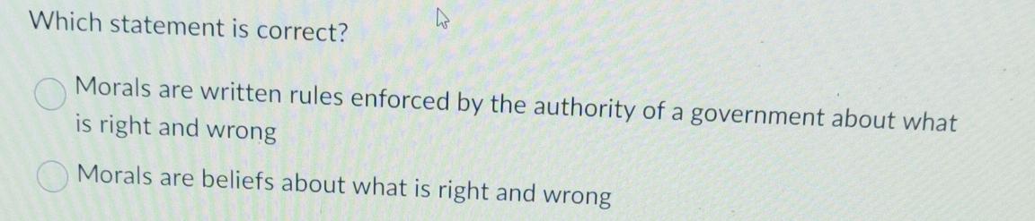 Solved Which statement is correct?Morals are written rules | Chegg.com
