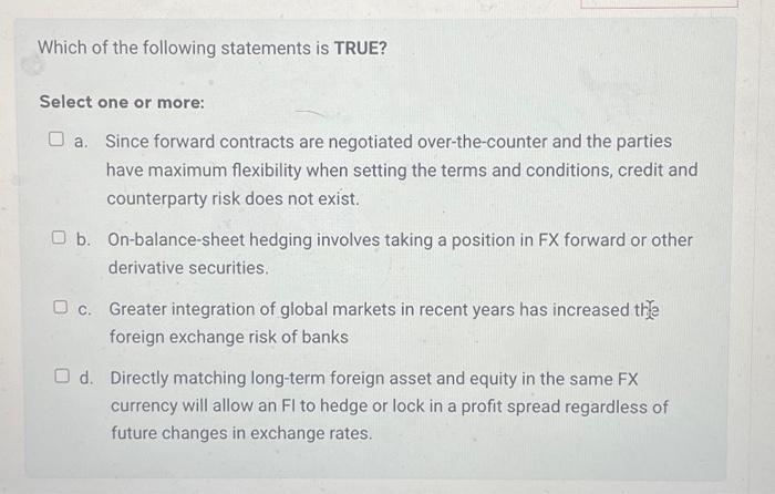 Solved Which of the following statements is TRUE? Select one | Chegg.com