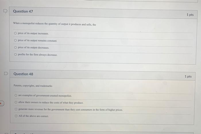 Solved Question 47 1 pts When a monopolist reduces the | Chegg.com