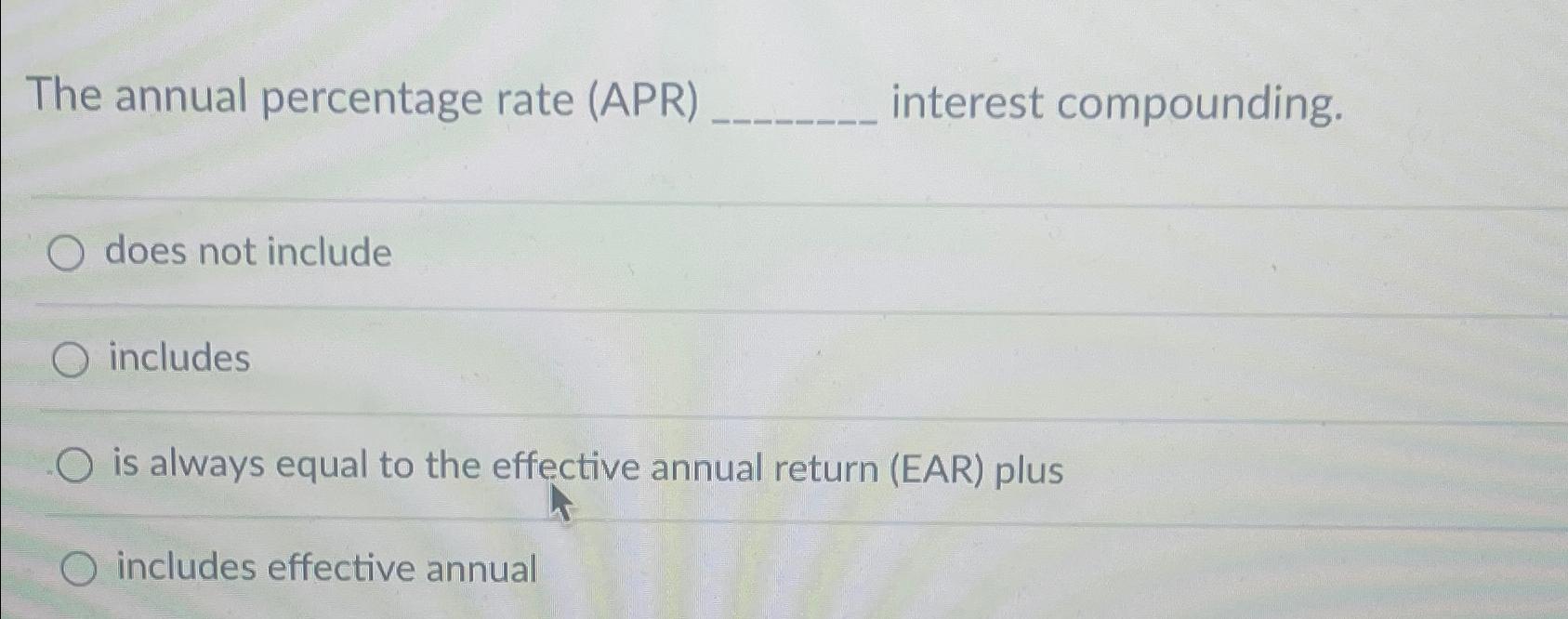Solved The annual percentage rate (APR) ﻿interest | Chegg.com