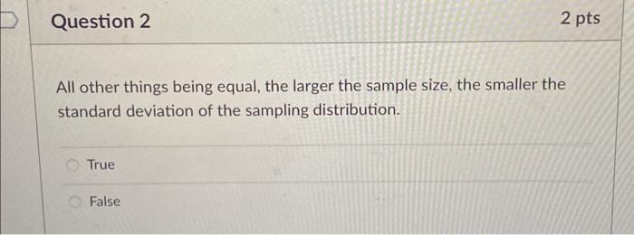 Solved Question 2 All other things being equal, the larger | Chegg.com