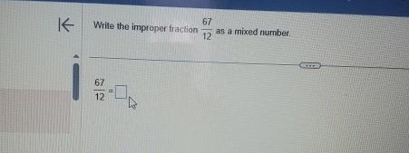 Solved Write the improper fraction 6712 ﻿as a mixed | Chegg.com