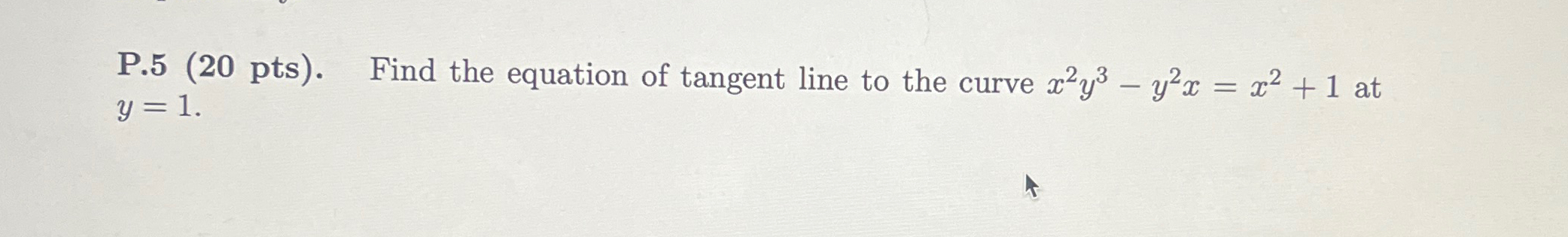 Solved P. 5 ( 20 pts). Find the equation of tangent line | Chegg.com Solved P. 5 ( 20 pts). Find the equation of tangent line | Chegg.com