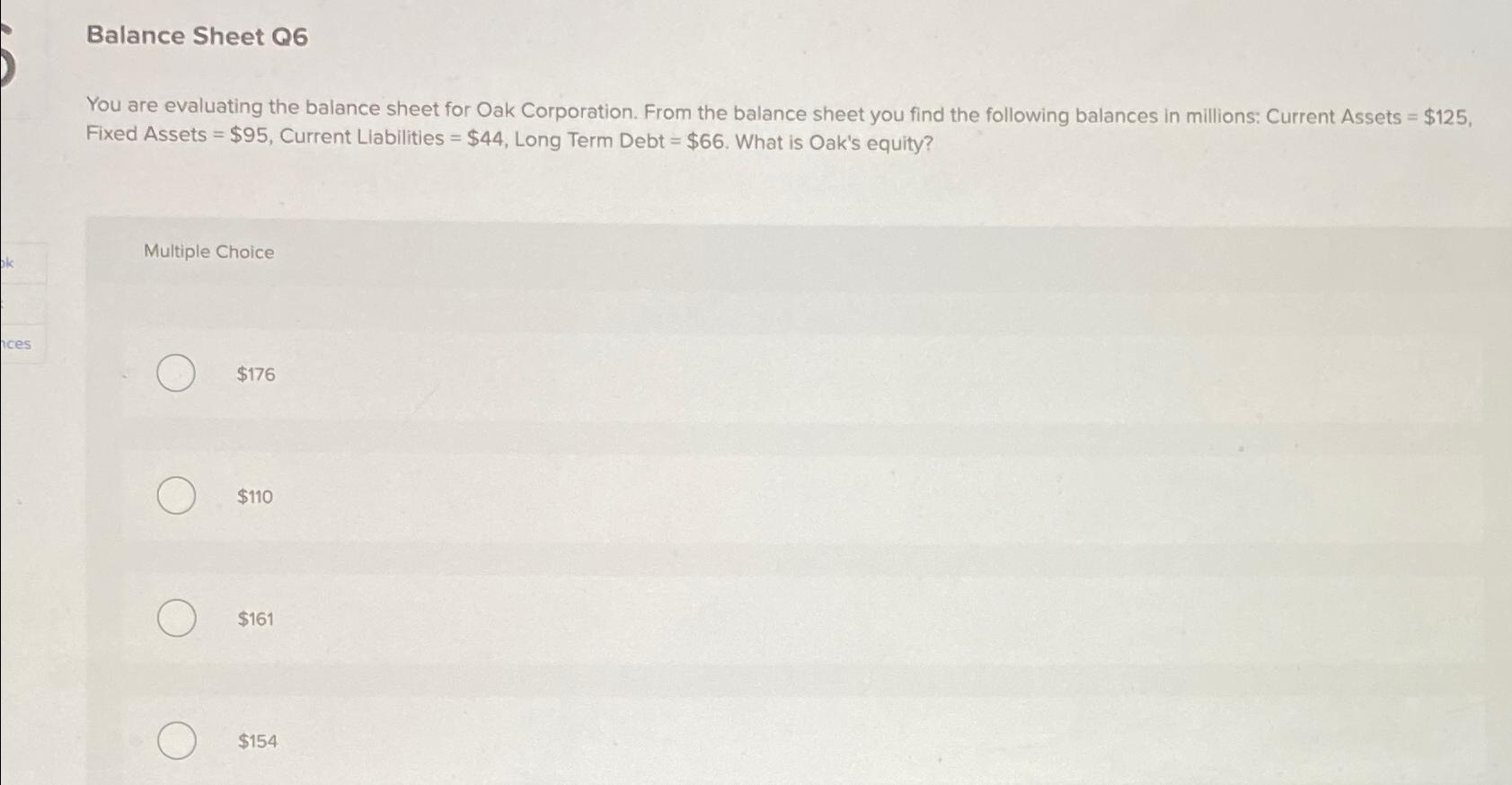 Solved Balance Sheet Q6You are evaluating the balance sheet | Chegg.com