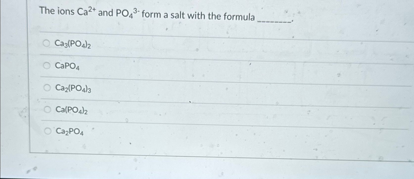 Solved The ions Ca2+ ﻿and PO43- ﻿form a salt with the | Chegg.com