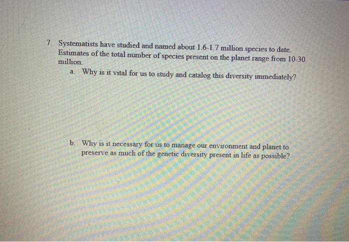 Solved 7. Systematists have studied and named about 1.6-1.7 | Chegg.com