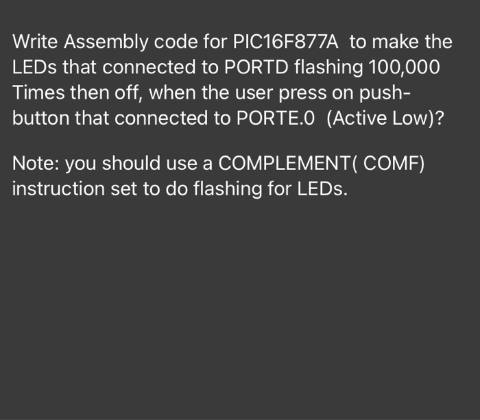 Solved Write Assembly code for PIC16F877A to make the LEDs | Chegg.com