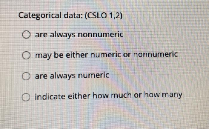 Solved Categorical data: (CSLO 1,2) O are always nonnumeric | Chegg.com