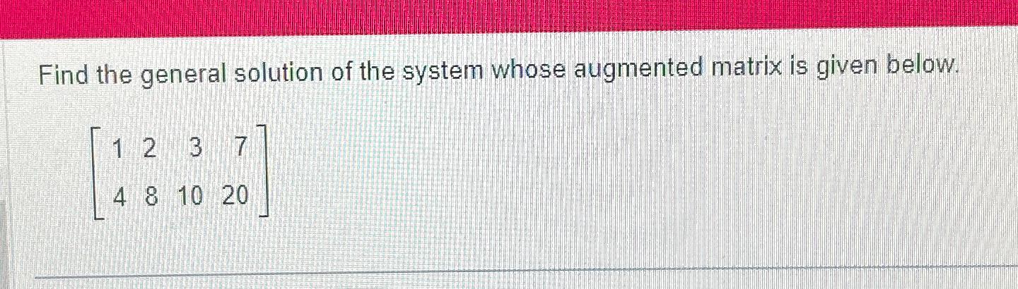 Solved Find the general solution of the system whose | Chegg.com