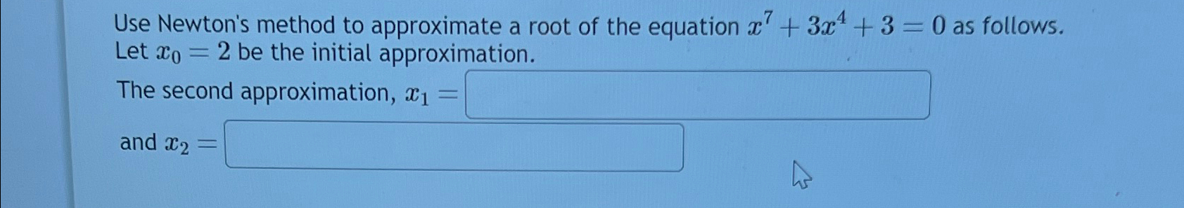 Solved Use Newton's method to approximate a root of the | Chegg.com