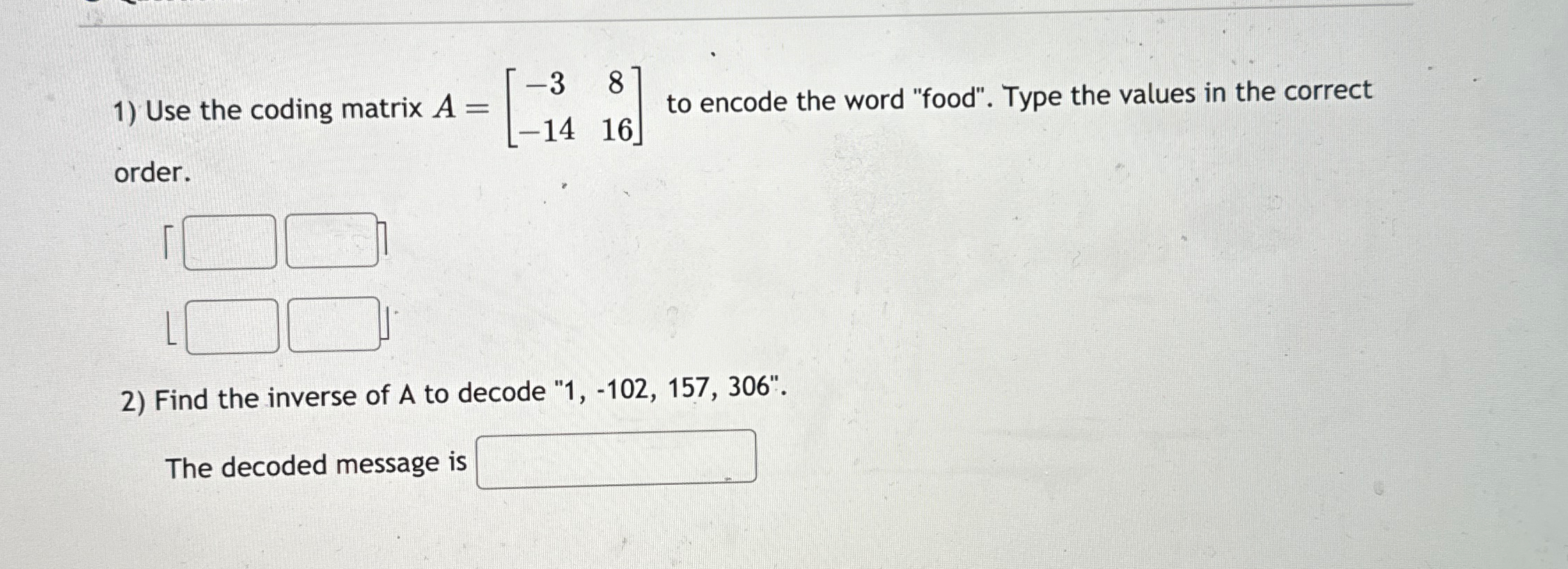 Use the coding matrix A=[-38-1416] ﻿to encode the | Chegg.com