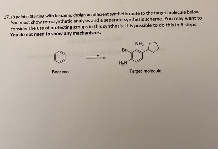 Solved 17. (8 points) Starting with benzene, design an | Chegg.com